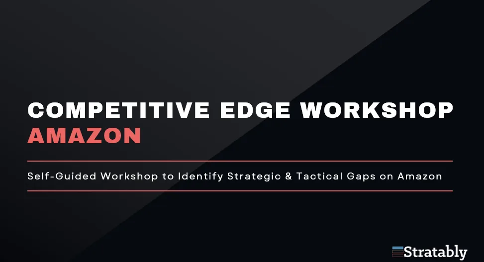 Self-Guided Workshop: Build Your Amazon Competitive Edge - Stratably